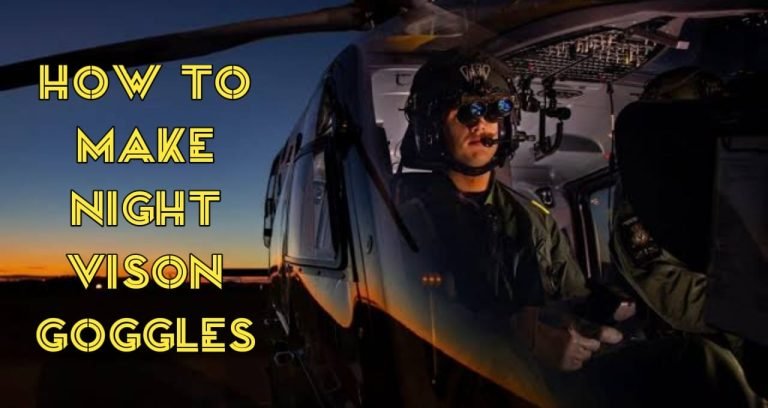 How To Make Night Vison Goggles